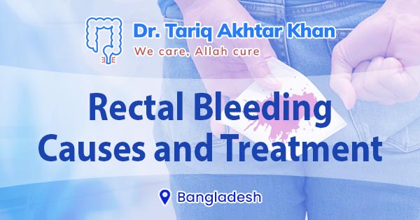 Rectal bleeding: Causes and treatment in Bangladesh