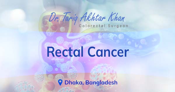 Rectal Cancer treatment in Bangladesh